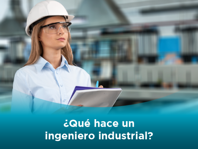 Estudiar ingeniería industrial: Qué hace un ingeniero industrial